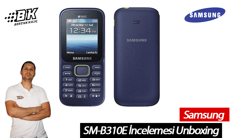 Samsung SM-B310E İncelemesi Unboxing - Bertan Kılıç