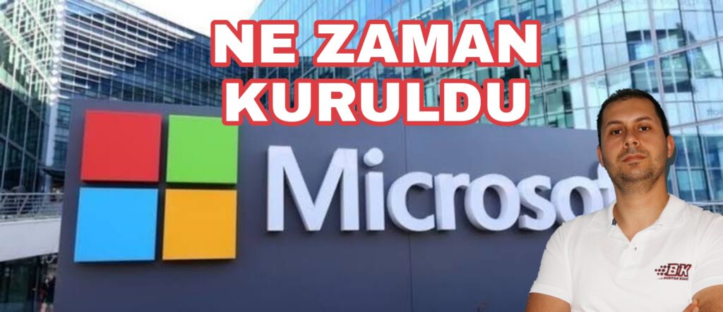 Microsoft Ne Zaman Kuruldu Microsoft Ürünleri - Bertan Kılıç